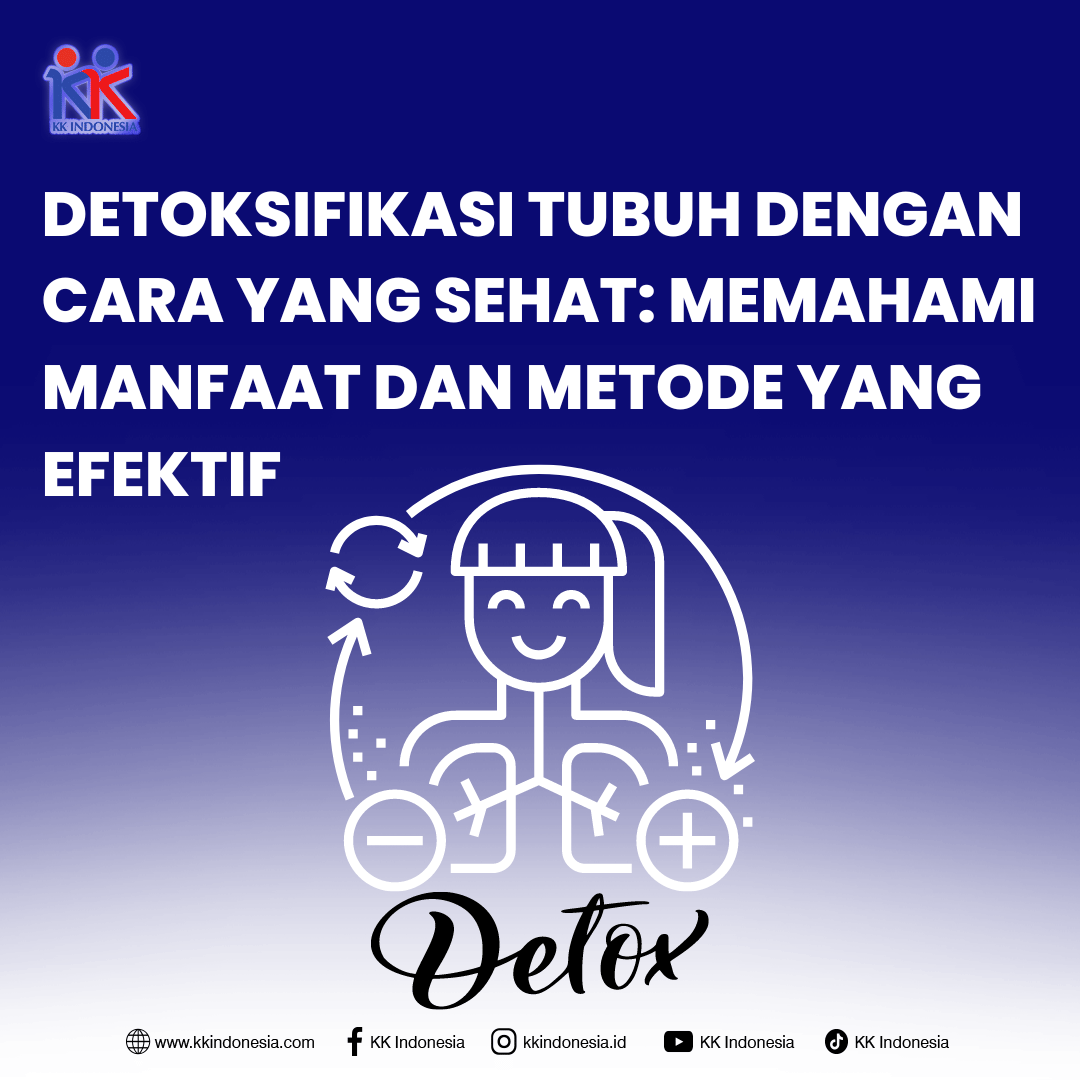 Detoksifikasi Tubuh dengan Cara yang Sehat: Memahami Manfaat dan Metode ...
